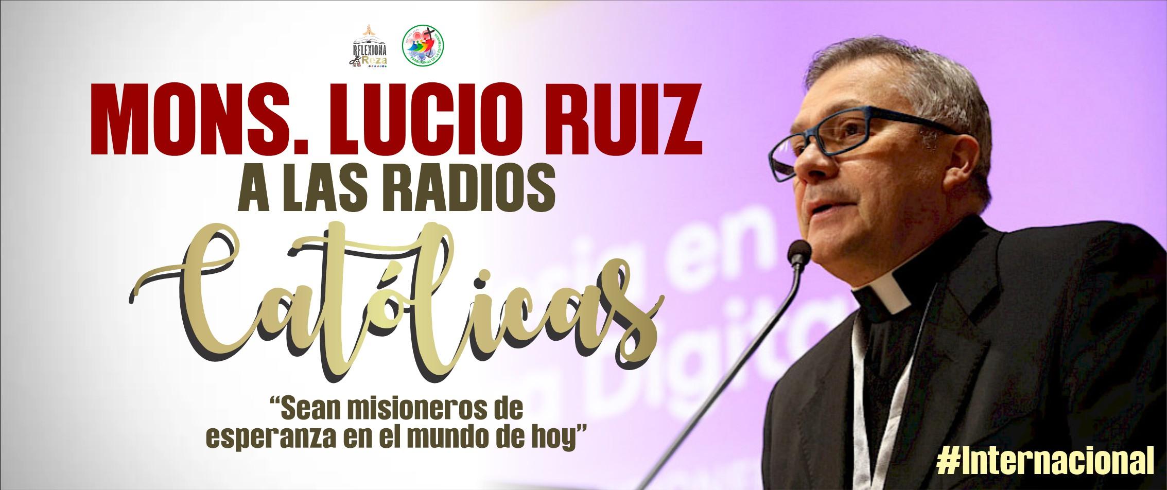Mons. Lucio Ruiz a las radios católicas: “Sean misioneros de esperanza ...