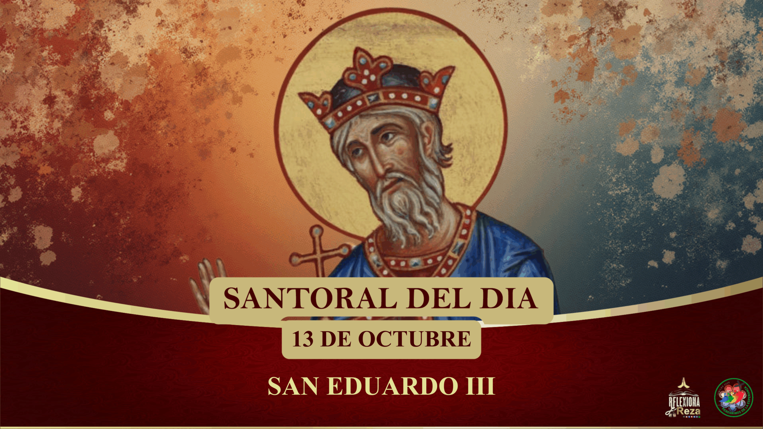 SANTORAL DEL DIA 13 DE OCTUBRE│San Eduardo III El Confesor - Reflexiona ...