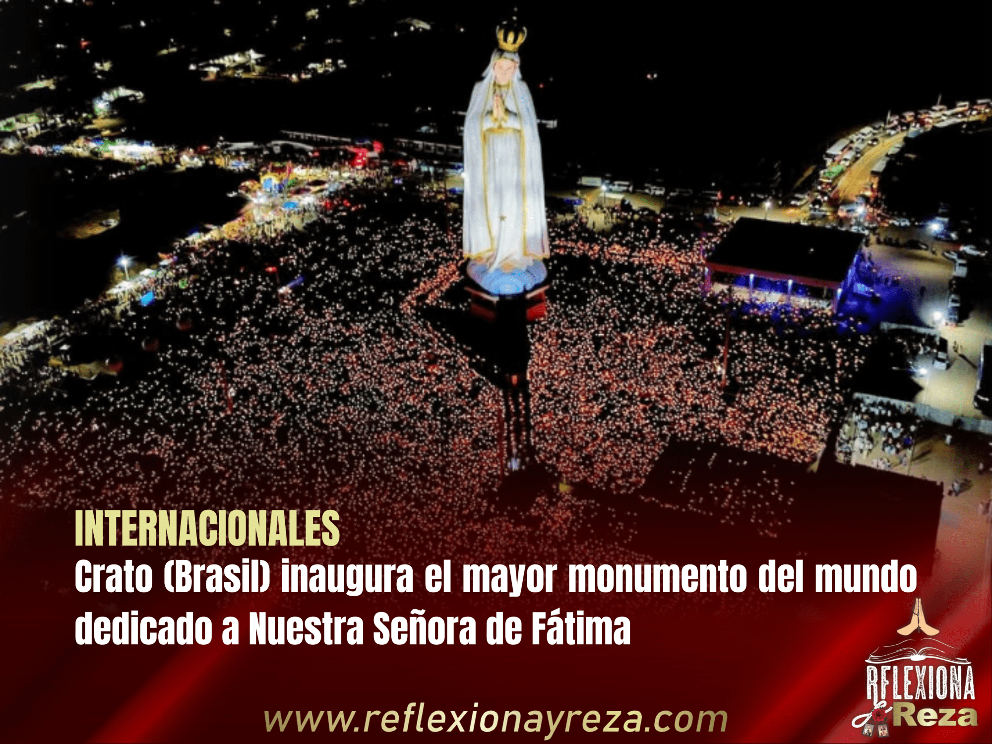 Crato inaugura el mayor monumento del mundo dedicado a Nuestra Señora ...